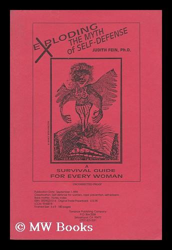Exploding the Myth of Self-Defense - a Survival Guide for Every Woman by Fein, Judith (1941 ...