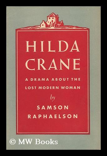 Hilda Crane - a Drama de Raphaelson, Samson (1896-1983): (1951) First Edition. | MW Books
