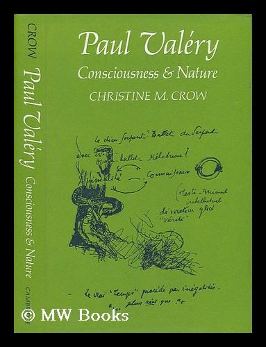 Paul Valery : Consciousness & Nature / by Christine M. Crow by Crow ...