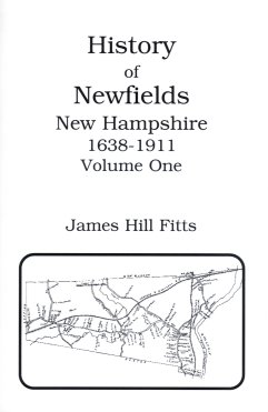 History of Newfields, New Hampshire 1638-1911 by Fitts, James Hill: New ...