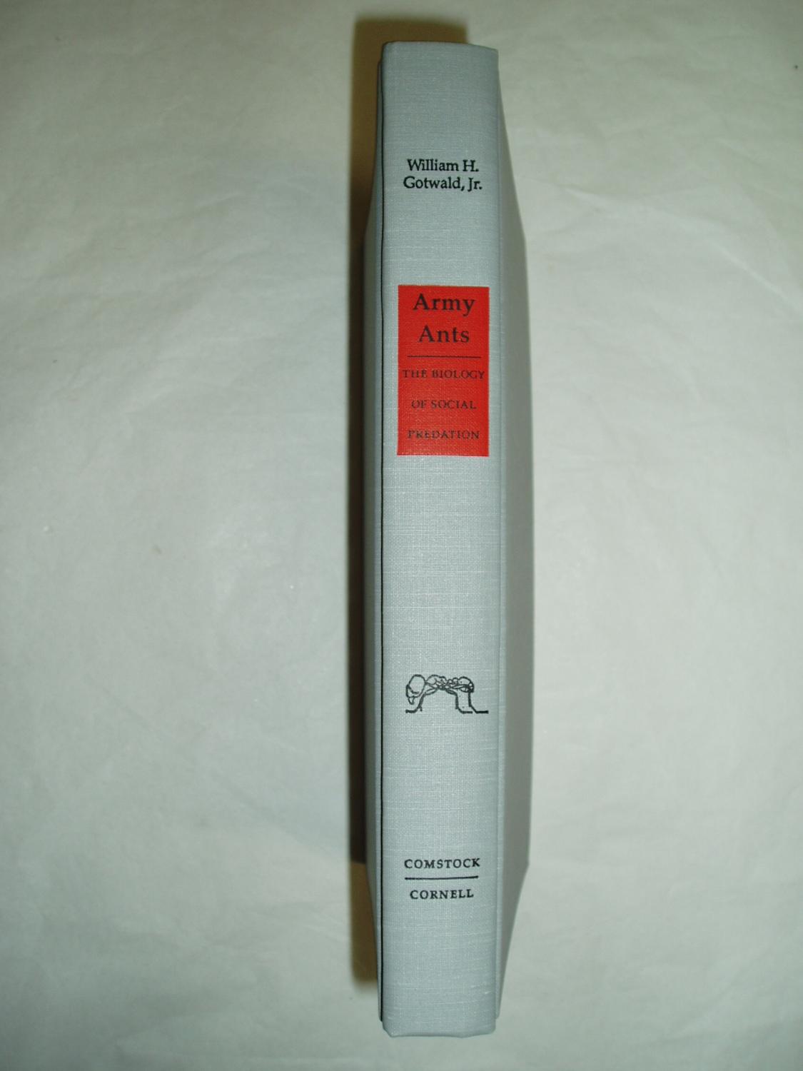 Army Ants : The Biology of Social Predation von Gotwald, William H., Jr ...