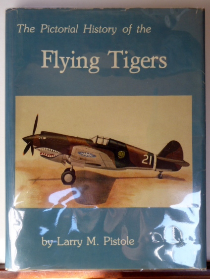 THE PICTORIAL HISTORY OF THE FLYING TIGERS [SIGNED] by Pistole, Larry M ...