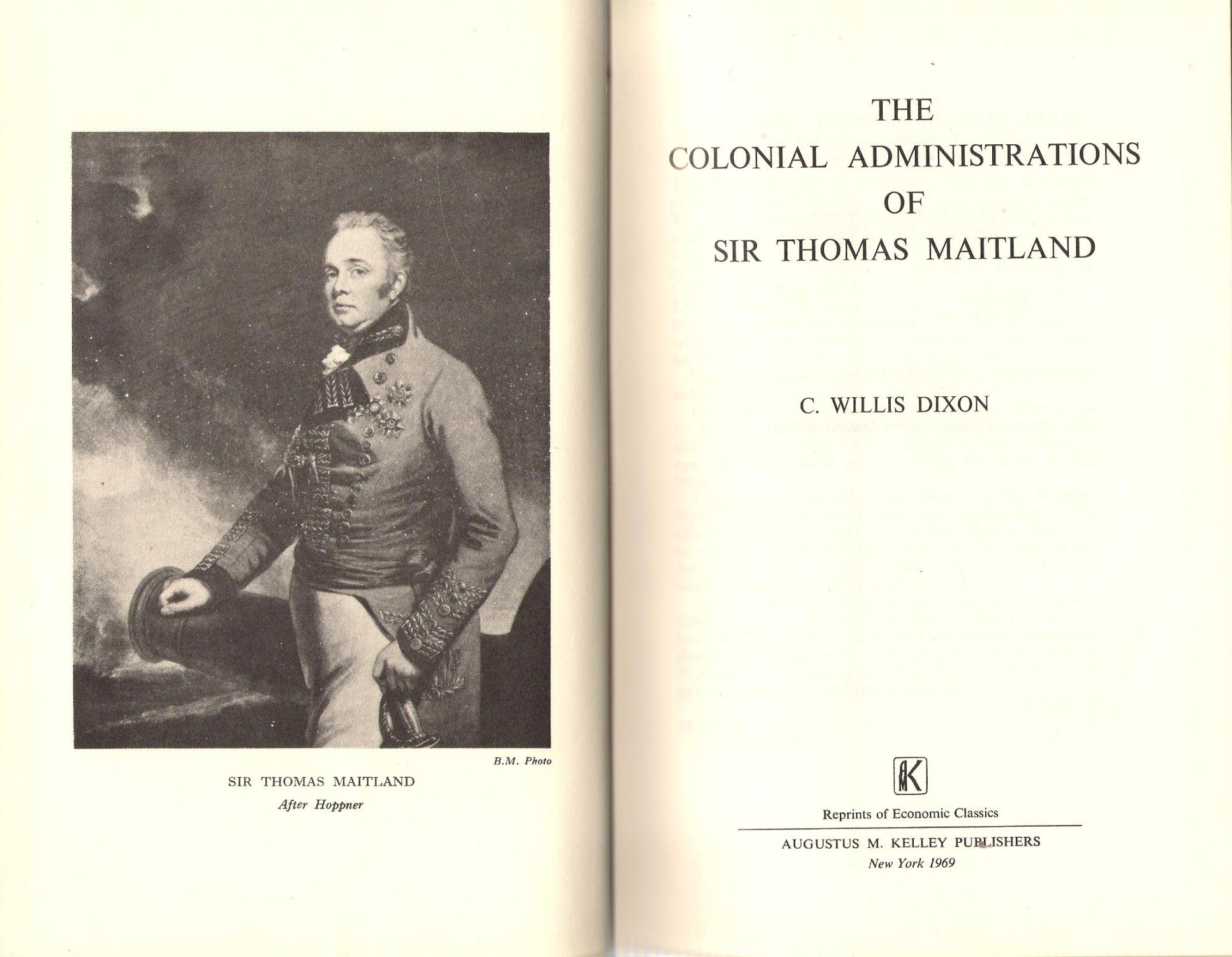 The Colonial Administration of Sir Thomas Maitland by Dixon, C. Willis ...