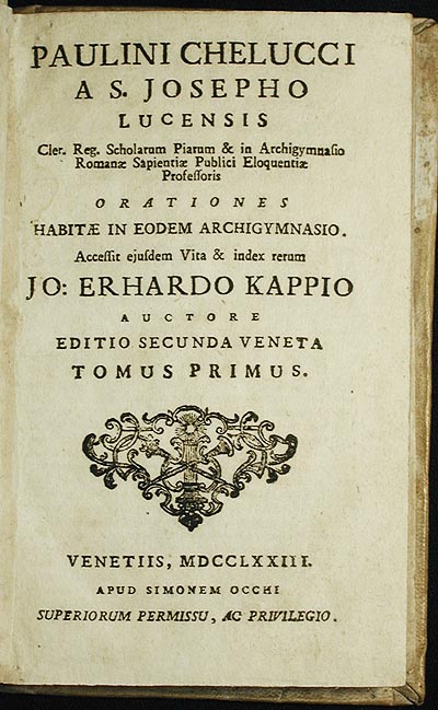 Paulini Chelucci a S. Josepho Lucensis Cler. Reg. Scholarum Piarum & in ...
