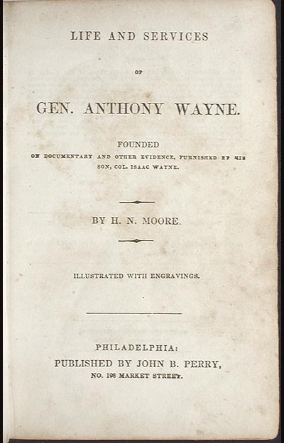 Life and Services of Gen. Anthony Wayne: Founded on Documentary and ...