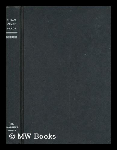 Kink : the Hidden Sex Lives of Americans / Susan Crain Bakos by Bakos ...
