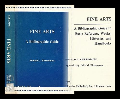 Fine Arts - a Bibliographical Guide to Basic Reference Works, Histories ...
