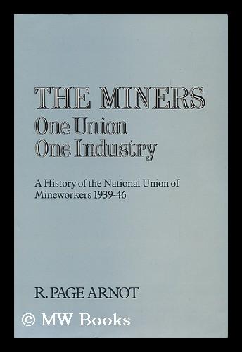 The miners : one union, one industry : a history of the National Union ...