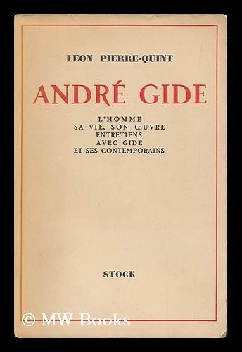 Andre Gide : L'homme, sa vie, son oeuvre / entretiens avec Gide et ses ...
