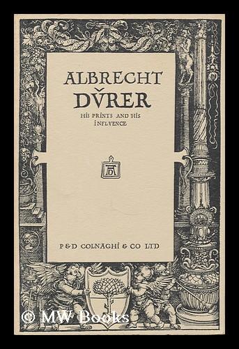 Albrecht Durer : his prints and his influence by Durer, Albrecht (1471 ...