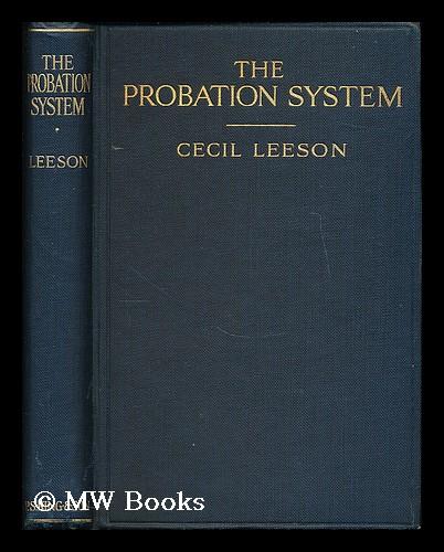 The probation system / by Cecil Leeson ; with an introduction by J.H ...