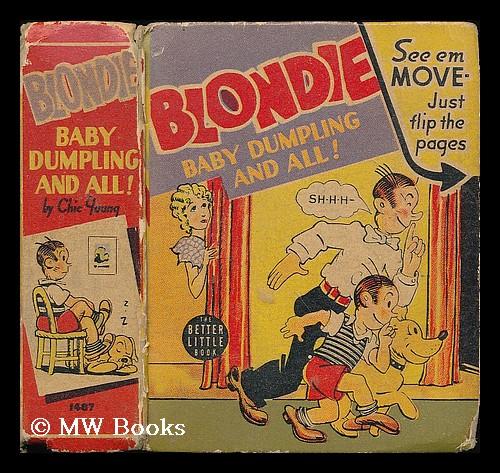 Blondie, Baby Dumpling and all / by Chic Young ; based on the famous ...