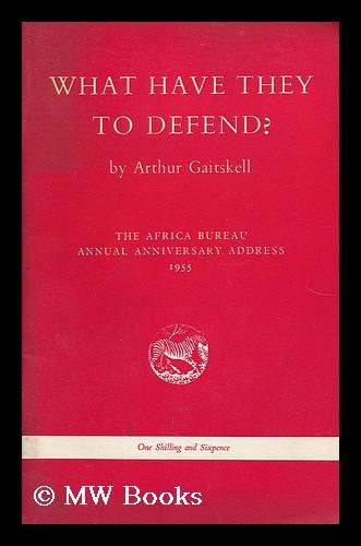 What have they to defend? by Gaitskell, Arthur: (1955) First Edition ...
