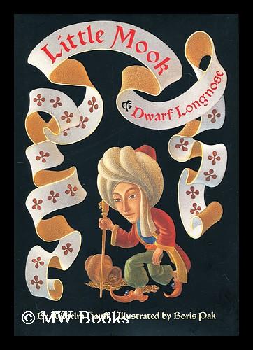 Little Mook ; and, Dwarf Longnose by Hauff, Wilhelm; Pak, Boris; Hansen ...