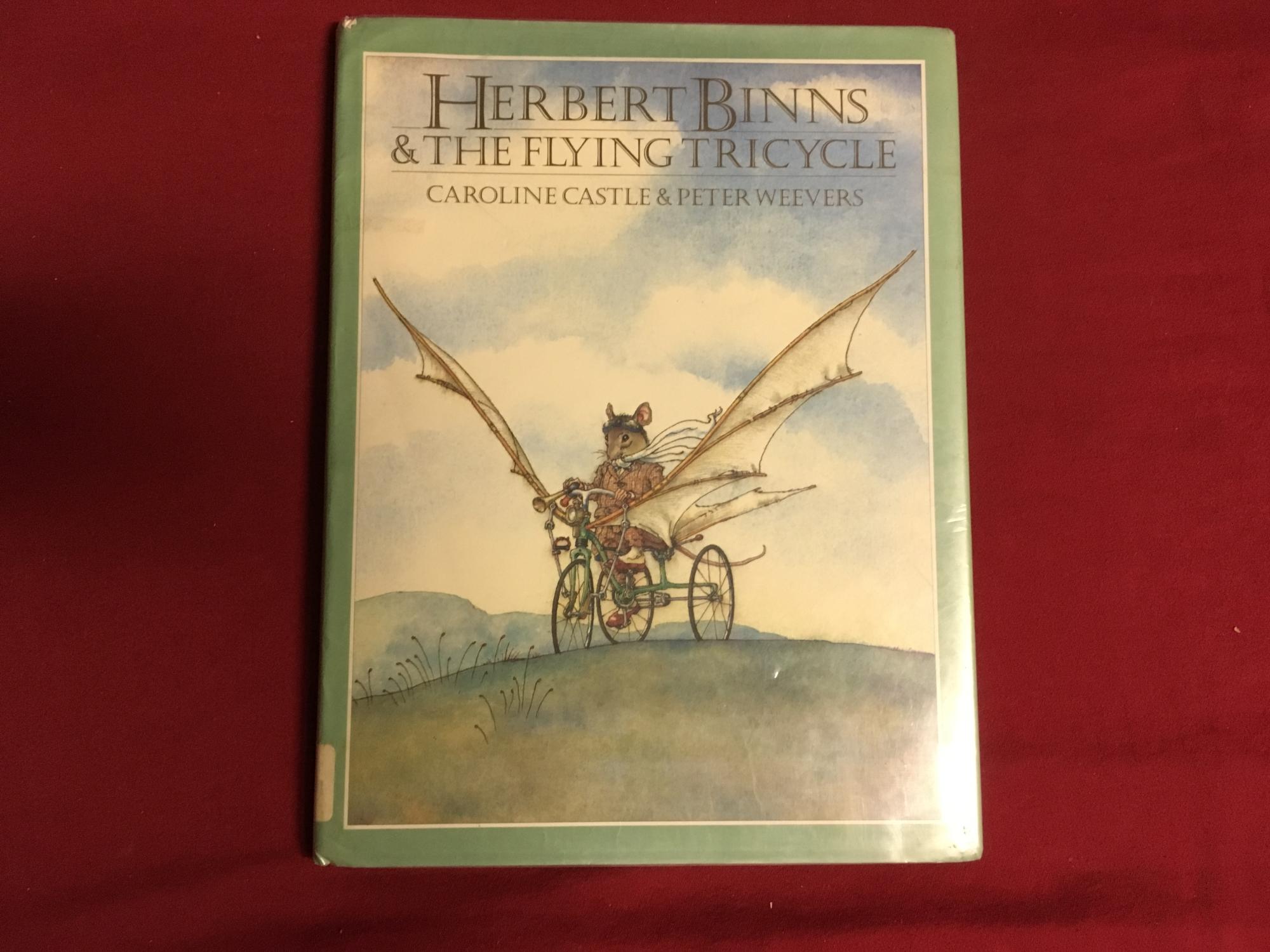HERBERT BINNS AND THE FLYING TRICYCLE by Castle, Caroline, and Weevers ...
