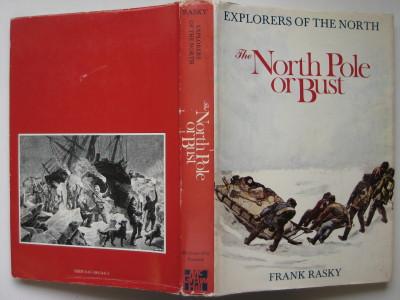 The North Pole or bust by Rasky, Frank: Very Good Hardcover (1977 ...