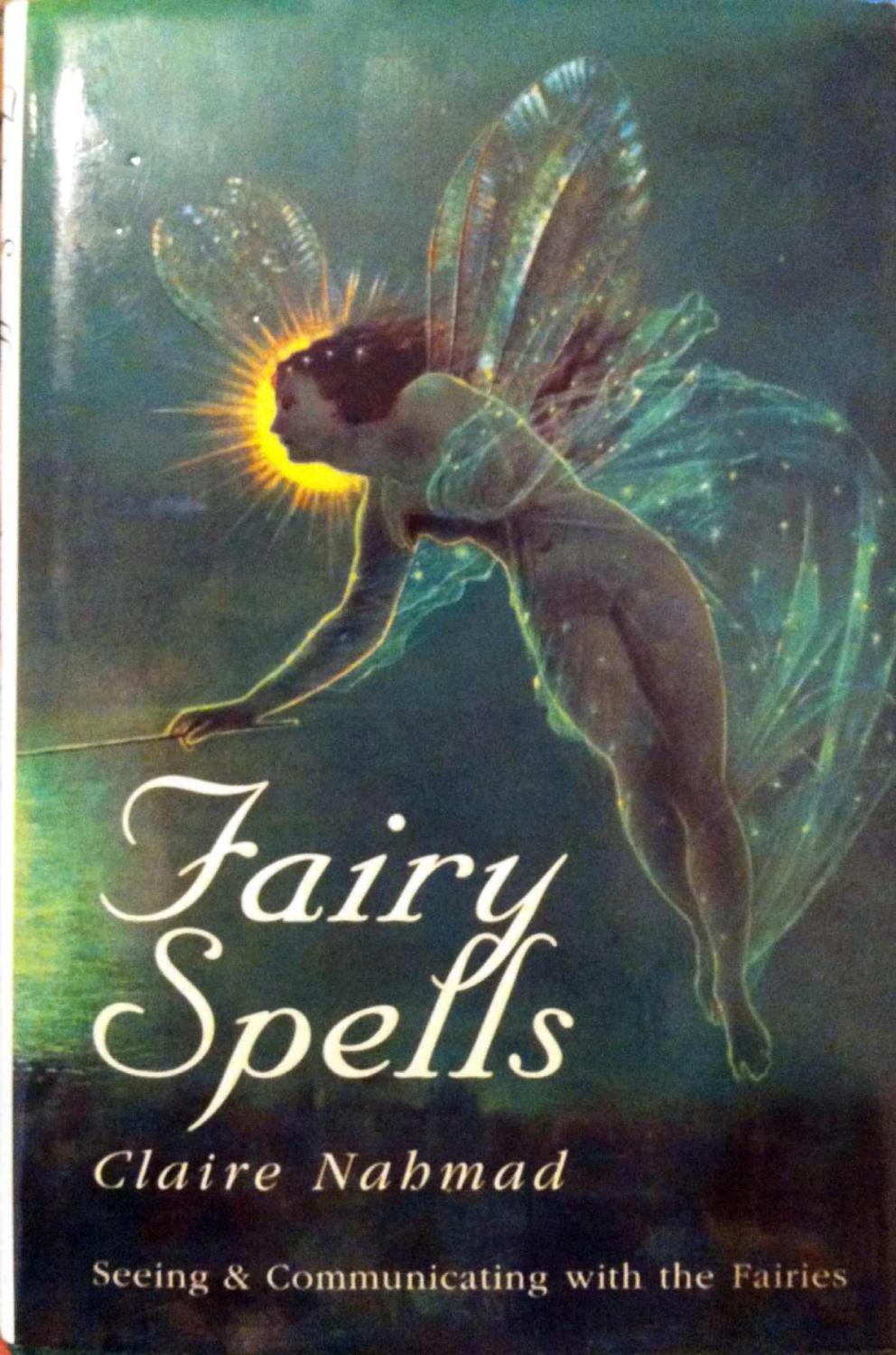 Fairy Spells : Seeing and Communicating with the Fairies by Nahmad ...