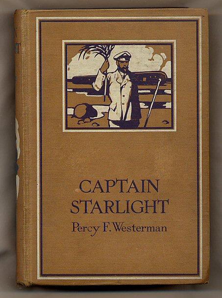 Captain Starlight by Westerman, Percy F. [1876-1959] Illustrated by W ...
