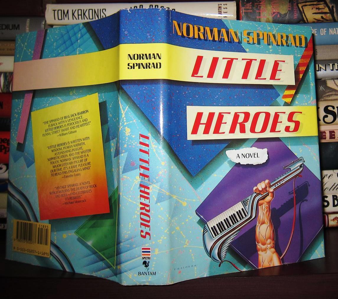 LITTLE HEROES by Spinrad, Norman: Hardcover (1987) First Edition; First ...