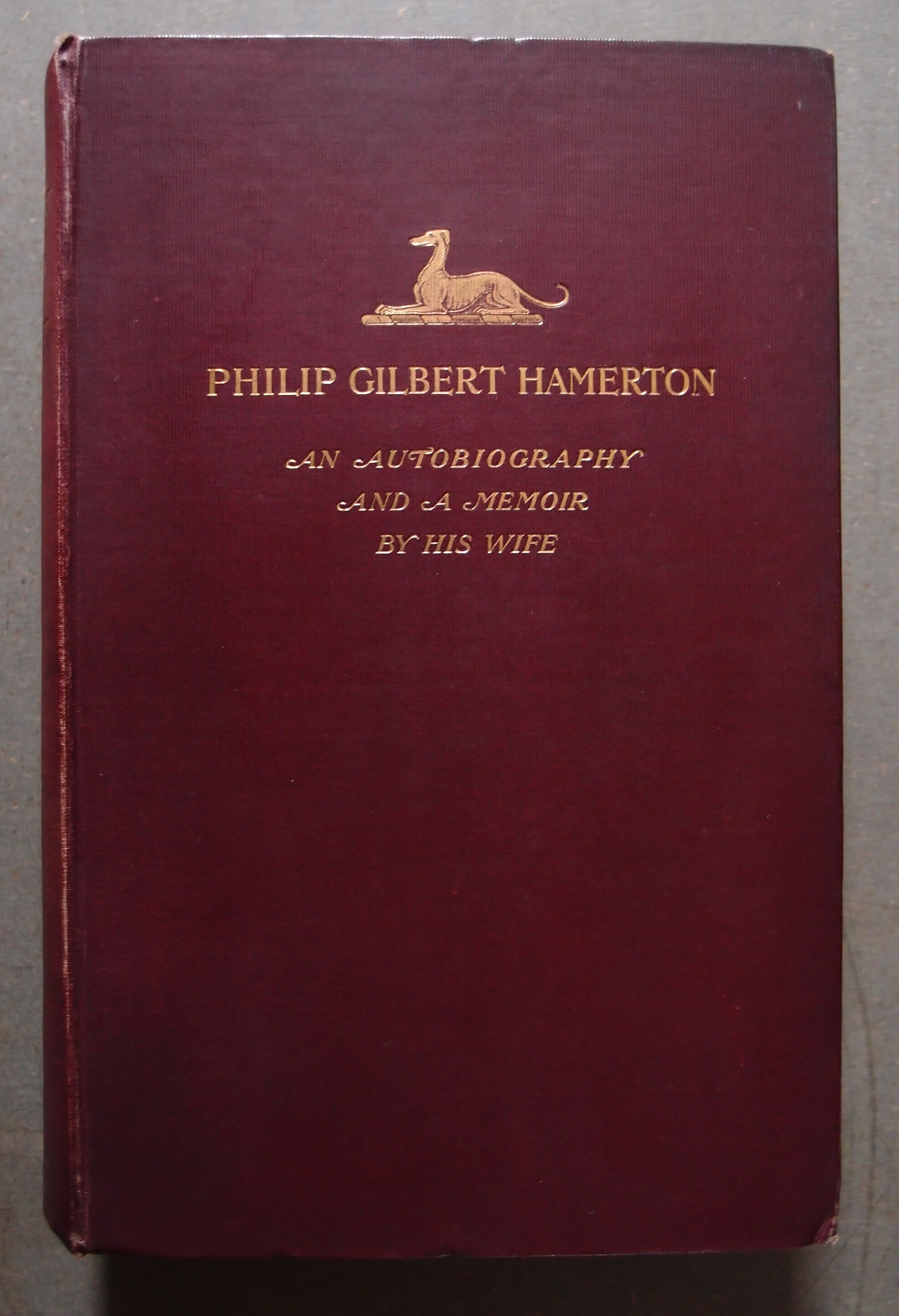Phillip Gilbert Hamerton An Autobiography and a Memoir By His Wife 1834 ...
