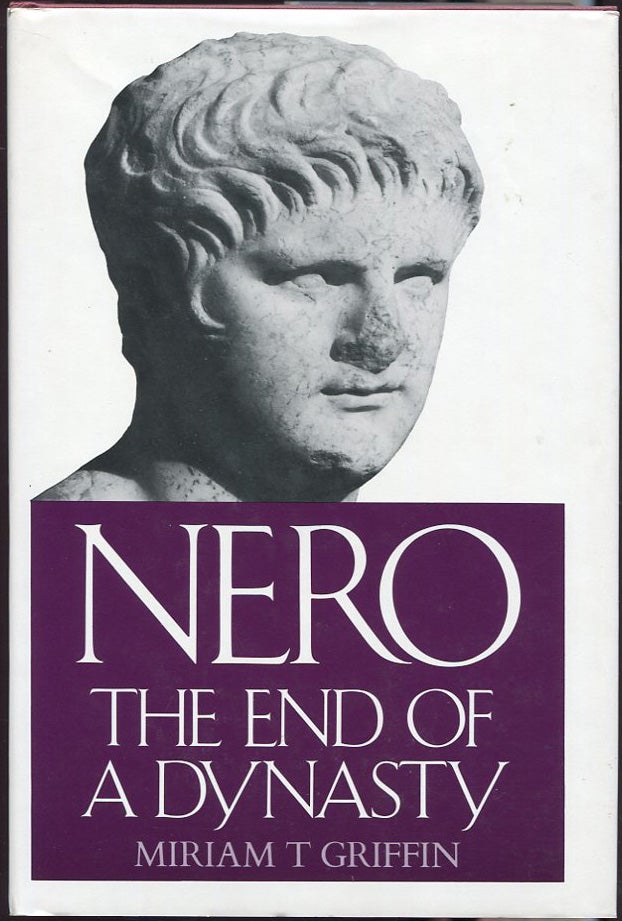 Nero; The End of a Dynasty by Griffin, Miriam: Fine Hardcover (1985 ...