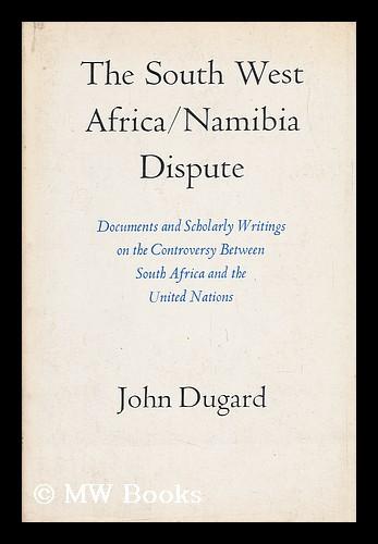 The South West Africa / Namibia Dispute by Dugard, John: (1973) First ...
