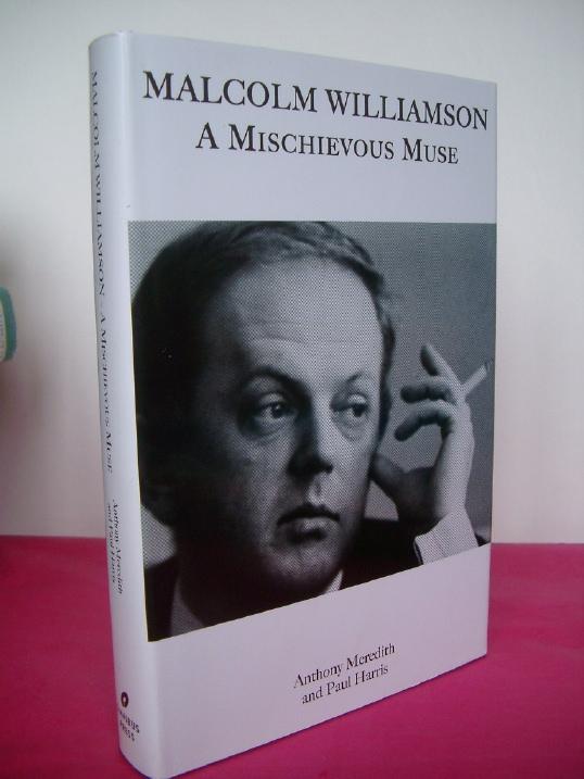 MALCOLM WILLIAMSON A MISCHIEVOUS MUSE by Meredith, Anthony; Paul Harris ...