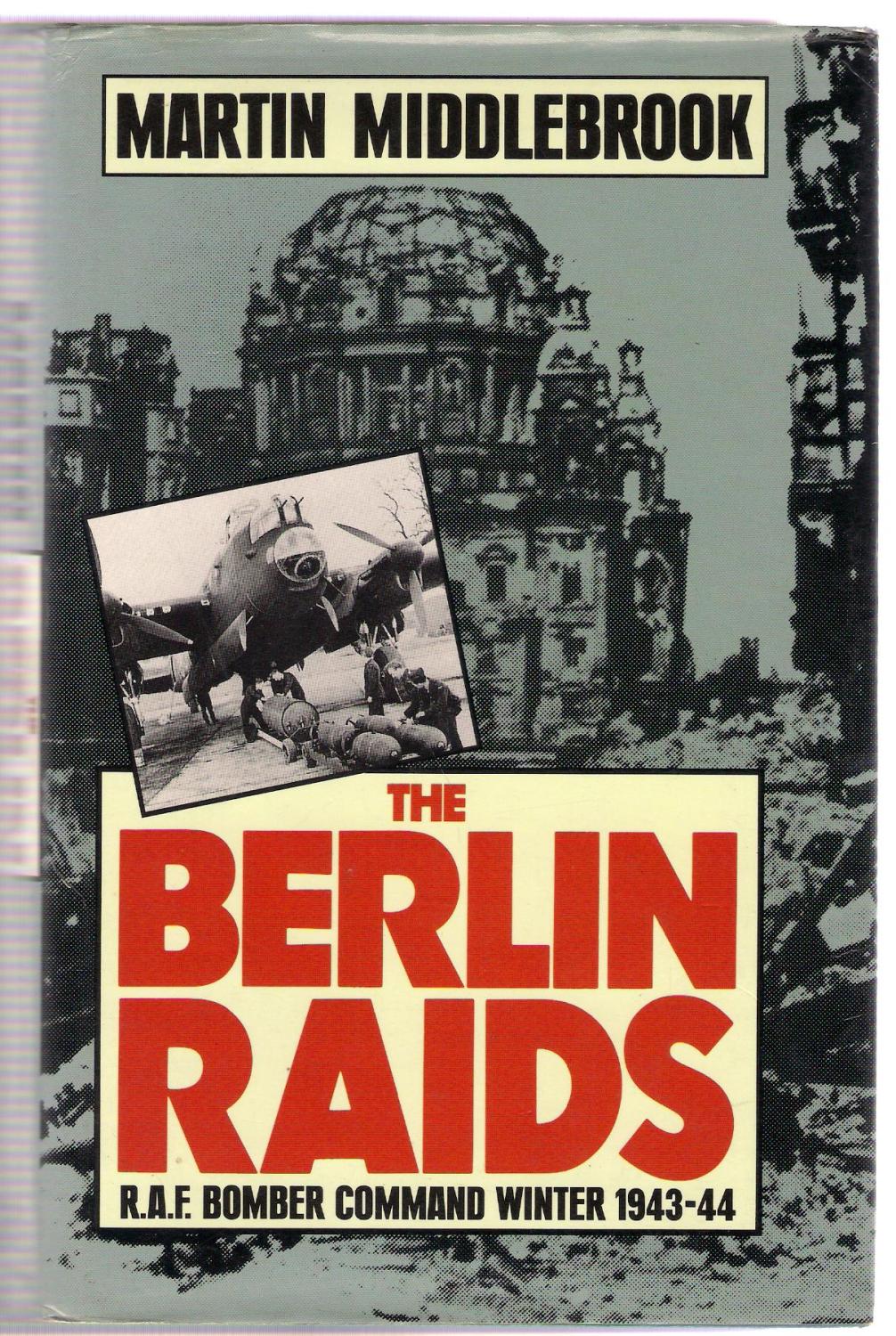 Berlin Raids : RAF Bomber Command Winter, 1943-44 by Middlebrook ...
