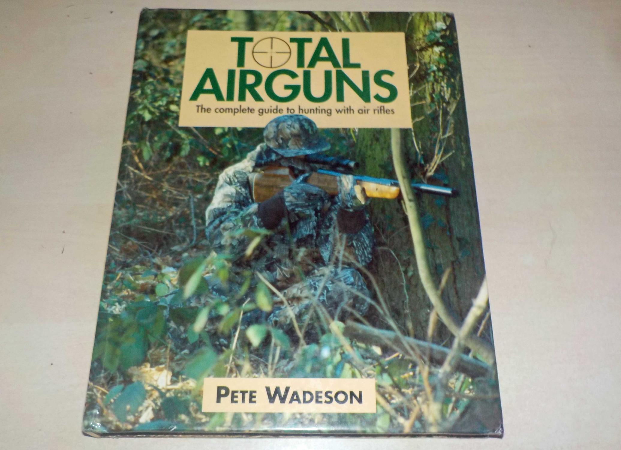 Total airguns : the complete guide to hunting with air rifles by ...