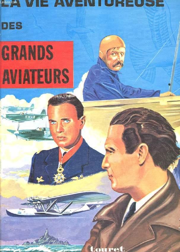 LA VIE AVENTUREUSE DES GRANDS AVIATEURS. by TAVARD CHRISTIAN-HENRI: bon ...