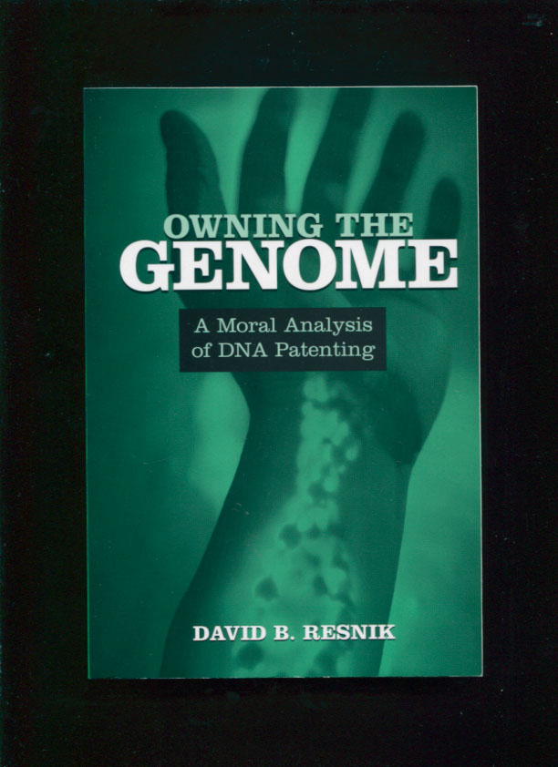 Owning the Genome:; a moral analysis of DNA patenting by Resnik, David ...
