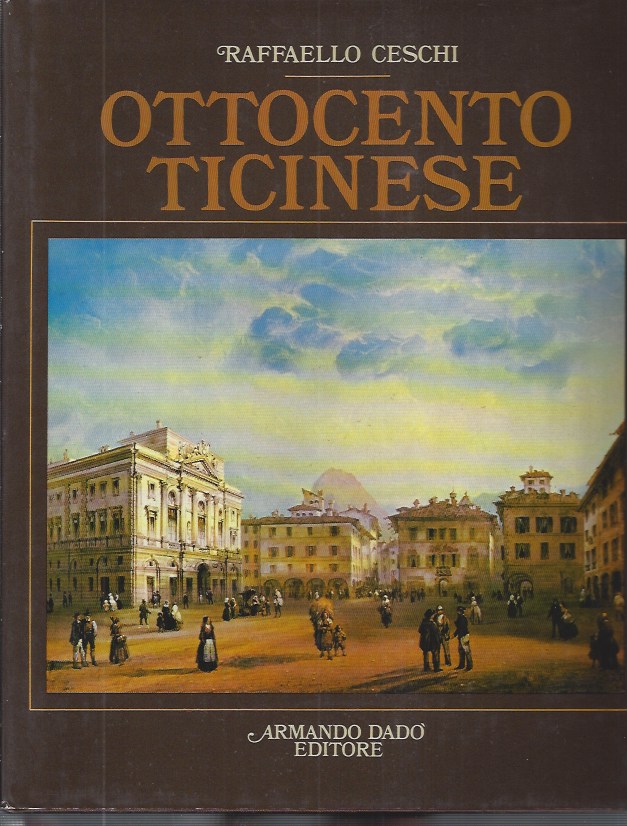 OTTOCENTO TICINESE by Ceschi, Raffaello: Fine Hardcover (1986) 1st ...