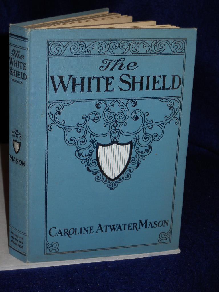 The White Shield by Mason, Caroline Atwater: Very Good+ hard (1904) 7/ ...