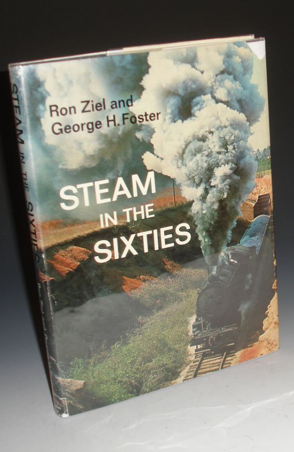 Steam in the Sixties de Ziel, Ron and Foster, George H.: First Edition ...