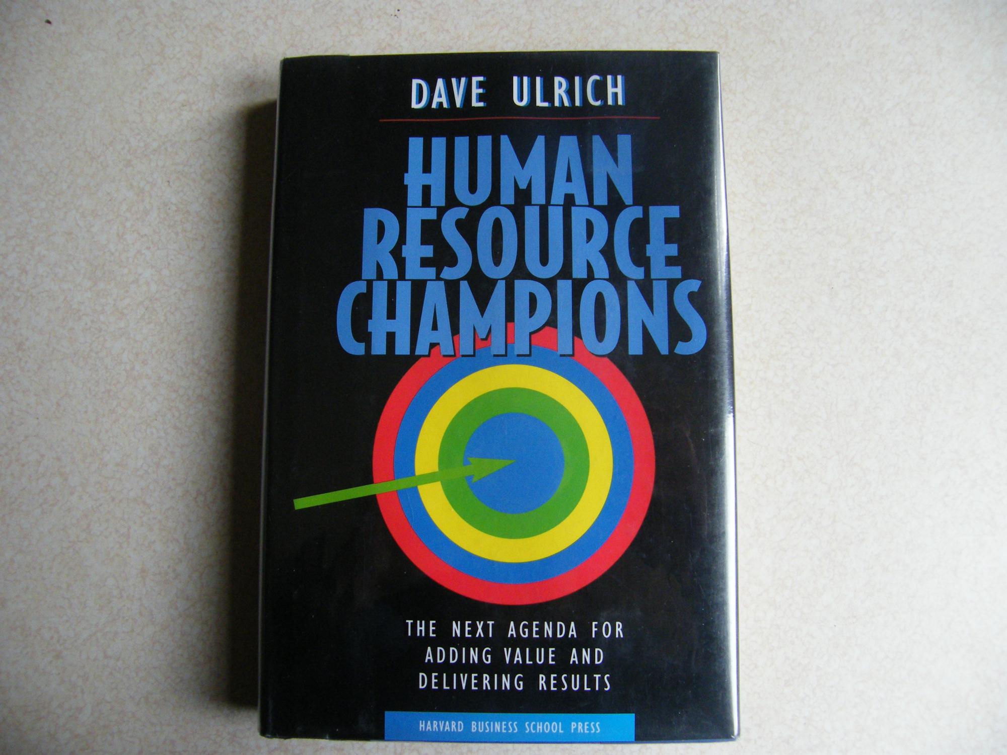 Human Resource Champions : The Next Agenda for Adding Value and ... Human Resource Champions : The Next Agenda for Adding Value and ...