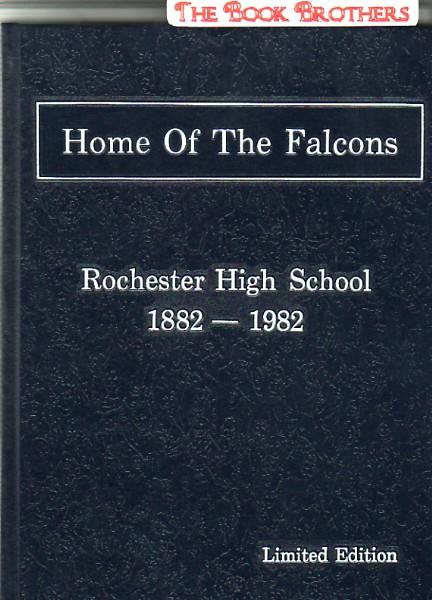 Home of the Falcons:Rochester High School 1882-1982;Limited Edition by ...