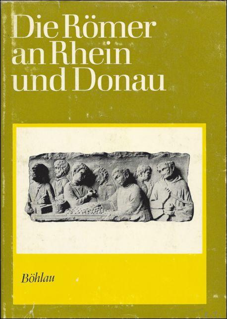 DIE ROMER AN RHEIN UND DONAU. von GUNTHER, RIGOBERT/ KOPSTEIN, HELGA ...
