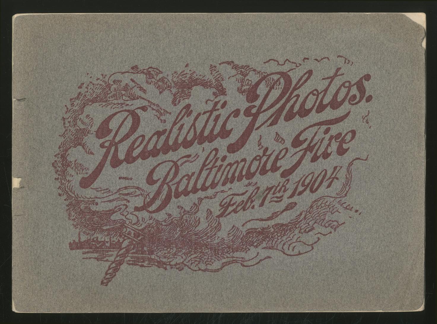 Souvenir of The Baltimore Fire, February 7th, 8th and 9th, 1904 ...