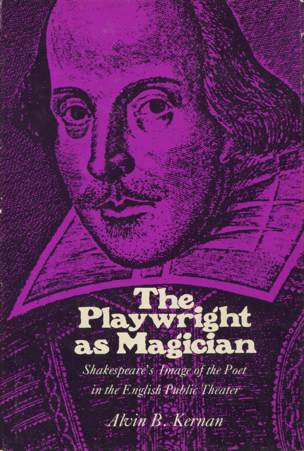 The Playwright As Magician : Shakespeare's Image of the Poet in the ...
