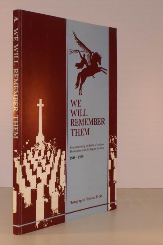 We Will Remember Them. Commemorating the Battle of Arnhem 1945-1969 ...