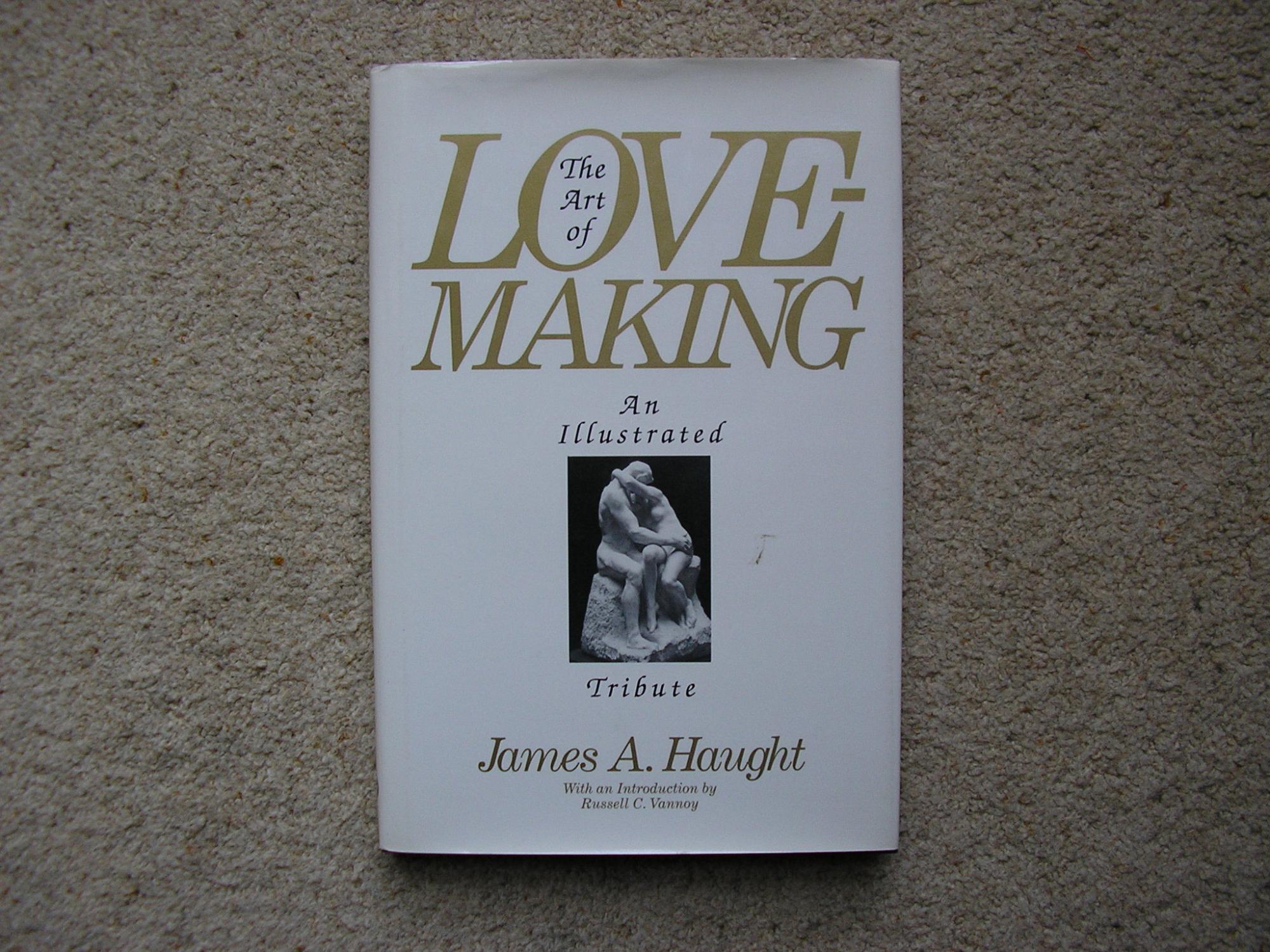 The Art of Love Making, An Illustrated Tribute. by James A. Haught ...