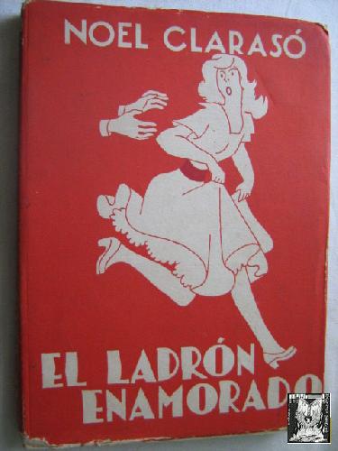 El LadrÓn Enamorado De ClarasÓ Noel Cubierta Deslucida Firma 1949