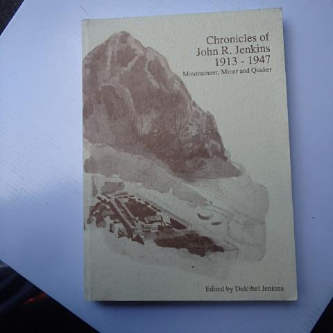 THE CHRONICLES OF JOHN R.JENKINS 1913-1947 Mountaineer, Miner & Quaker ...