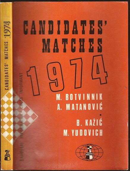 Candidates Matches 1974 by Mikhail Moiseyevich Botvinnik (1911 ... Candidates Matches 1974 by Mikhail Moiseyevich Botvinnik (1911 ...