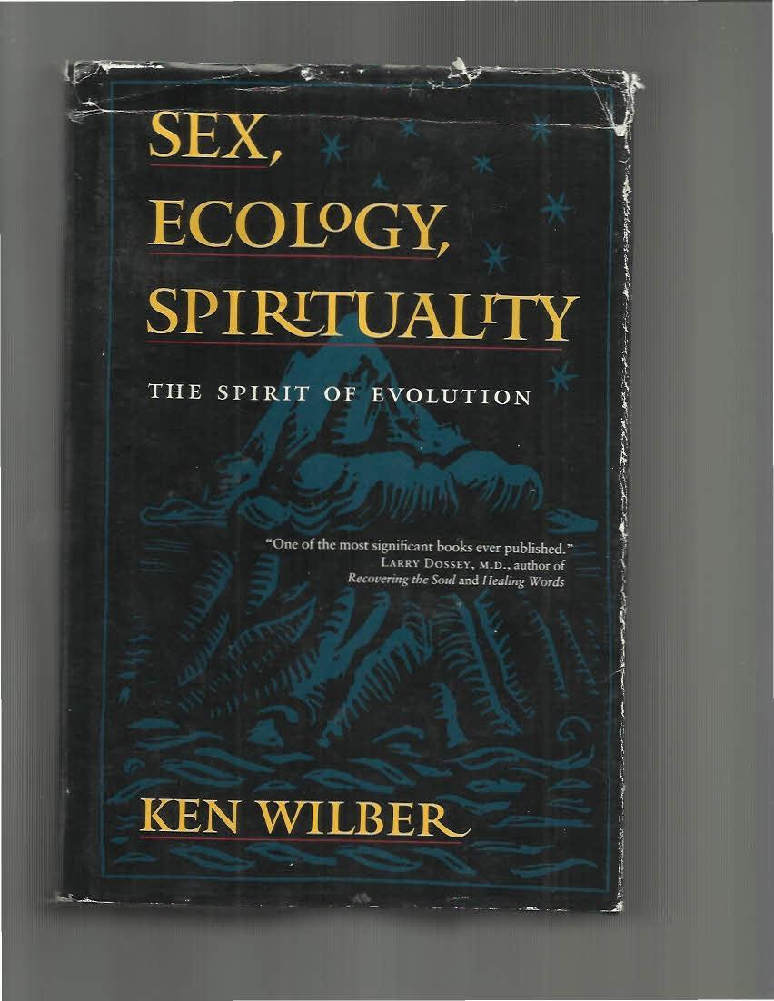 Sex Ecology Spirituality The Spirit Of Evolution De Wilber Ken