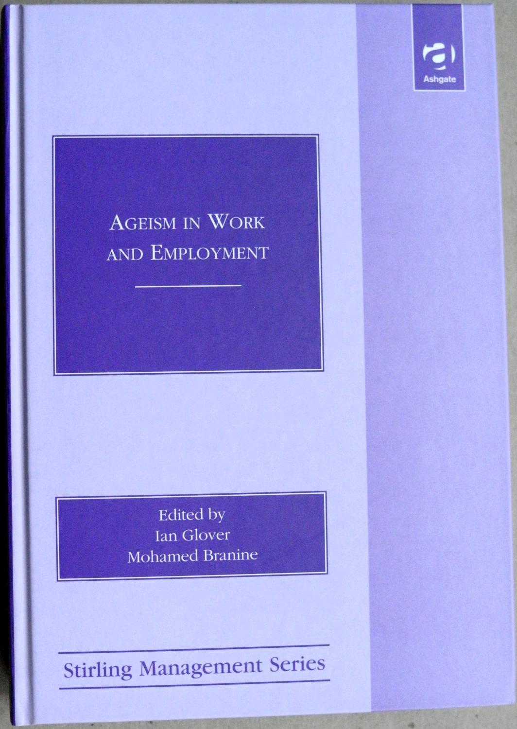Ageism in Work and Employment by Glover, Ian; Branine, Mohamed: New ...