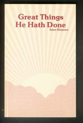 GREAT THINGS HE HATH DONE. by Klassen, Anne.: Near Fine. Soft cover ...