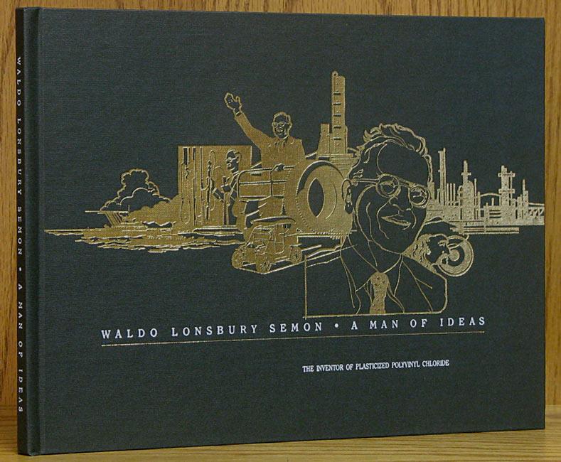 Waldo Lonsbury Semon - A Man of Ideas: The Inventor of Plasticized ...