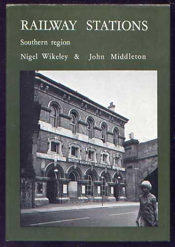 RAILWAY STATIONS - Southern Region by Wikeley, Nigel & Middleton, John ...