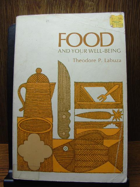 FOOD AND YOUR WELL-BEING by Labuza, Theodore P.: Good Soft cover (1977 ...